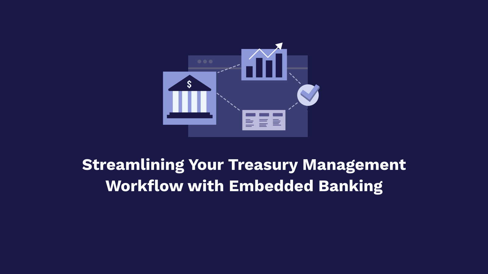 Streamlining Your Treasury Management Workflow with Embedded Banking ...